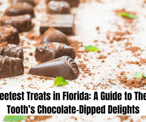 Discover The Sweetest Chocolate-Dipped Treats in Florida — The Sweet Tooth